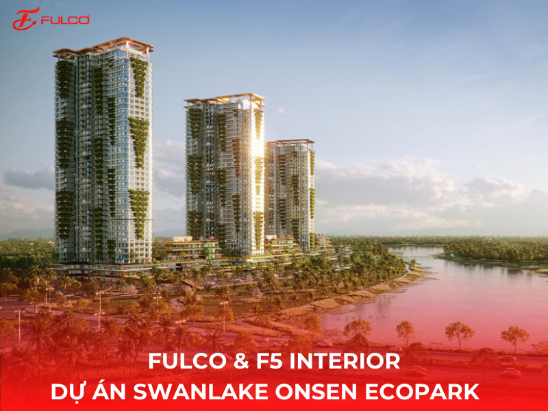 FULCO & F5 INTERIOR DỰ ÁN SWANLAKE ONSEN ECOPARK